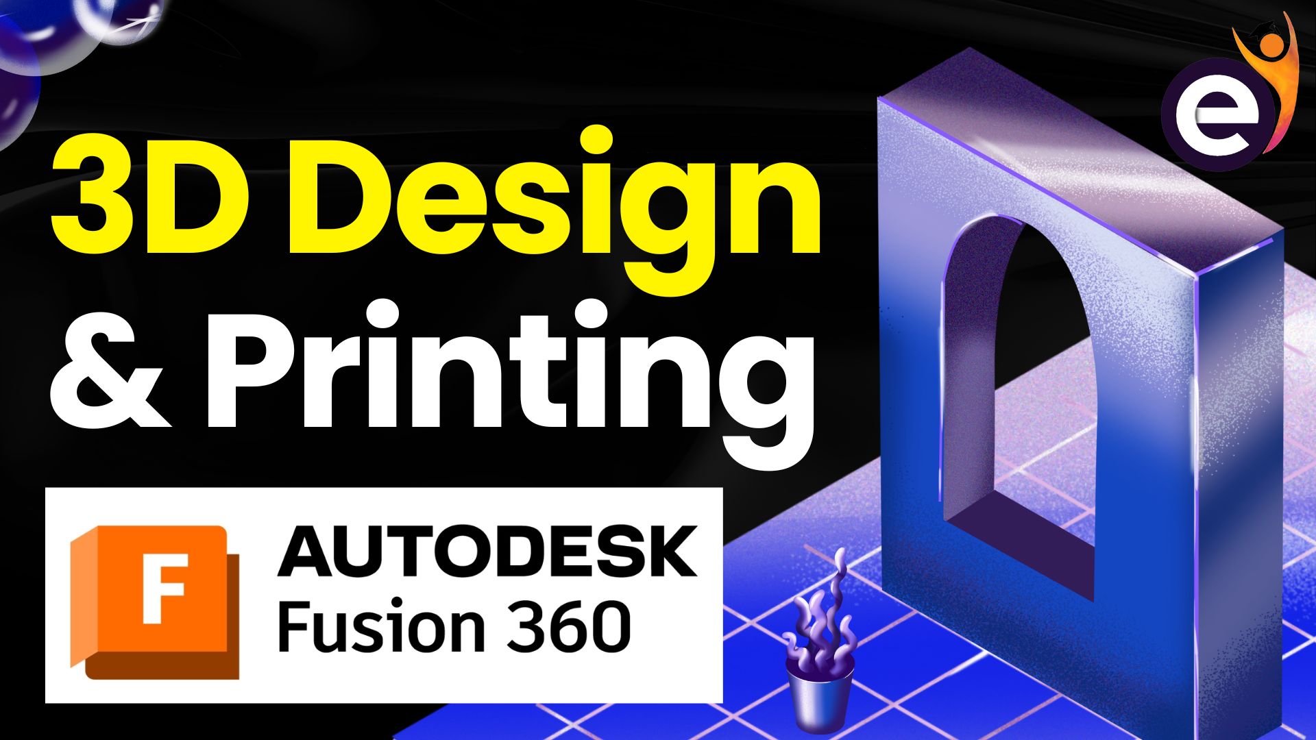 Mastering 3D Designing & 3D Printing with Autodesk Fusion 360 - Batch 01 | The Premier Online ...