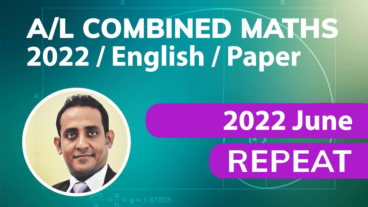 Combined Maths - 2022 / English / Paper / Repeat / June Classes (Pasan ... Combined Maths - 2022 / English / Paper / Repeat / June Classes (Pasan ...