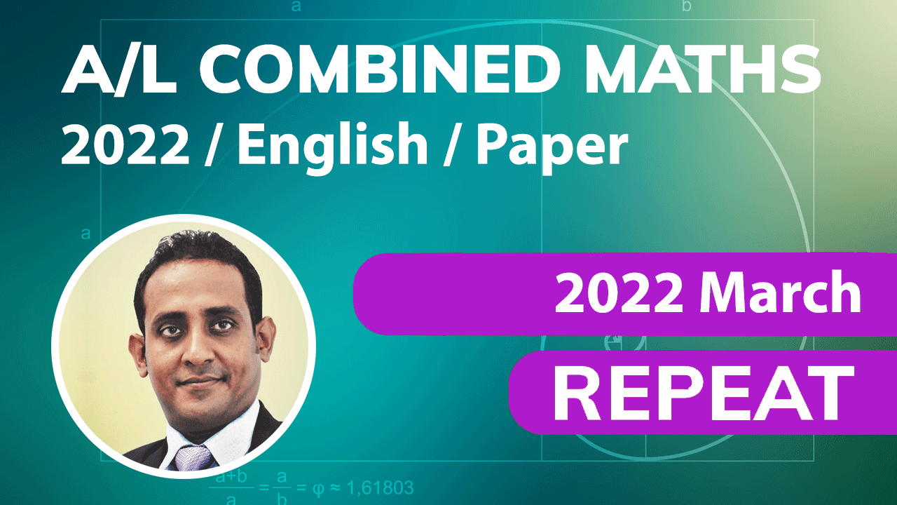 Combined Maths - 2022 / English / Paper / Repeat / March Classes (Pasan ... Combined Maths - 2022 / English / Paper / Repeat / March Classes (Pasan ...