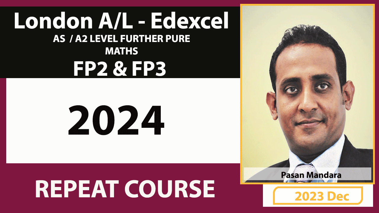 2024 / London AS / A2 Level / Further Pure Maths / Repeat / Dec : Exams FP2 & FP3 (Pasan Mandara ...