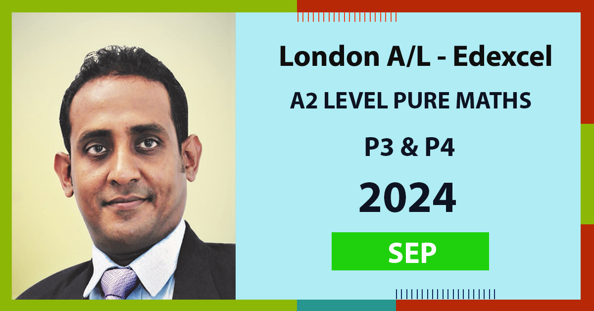2024 / London A2 Level / Pure Maths / September: Exams P1 & P2 (Pasan ...